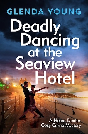 Deadly Dancing at the Seaview Hotel by Glenda Young | Crime Fiction Lover